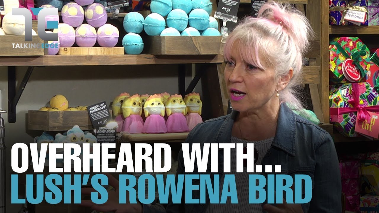 OVERHEARD WITH… LUSH’s Rowena Bird - YouTube