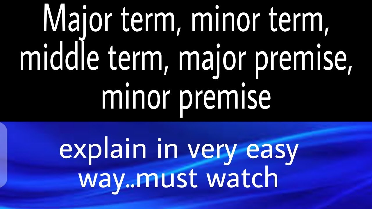 Major Term Minor Term Middle Term major Premise Minor Premise lec Major Term Minor Term Middle Term major Premise Minor Premise lec