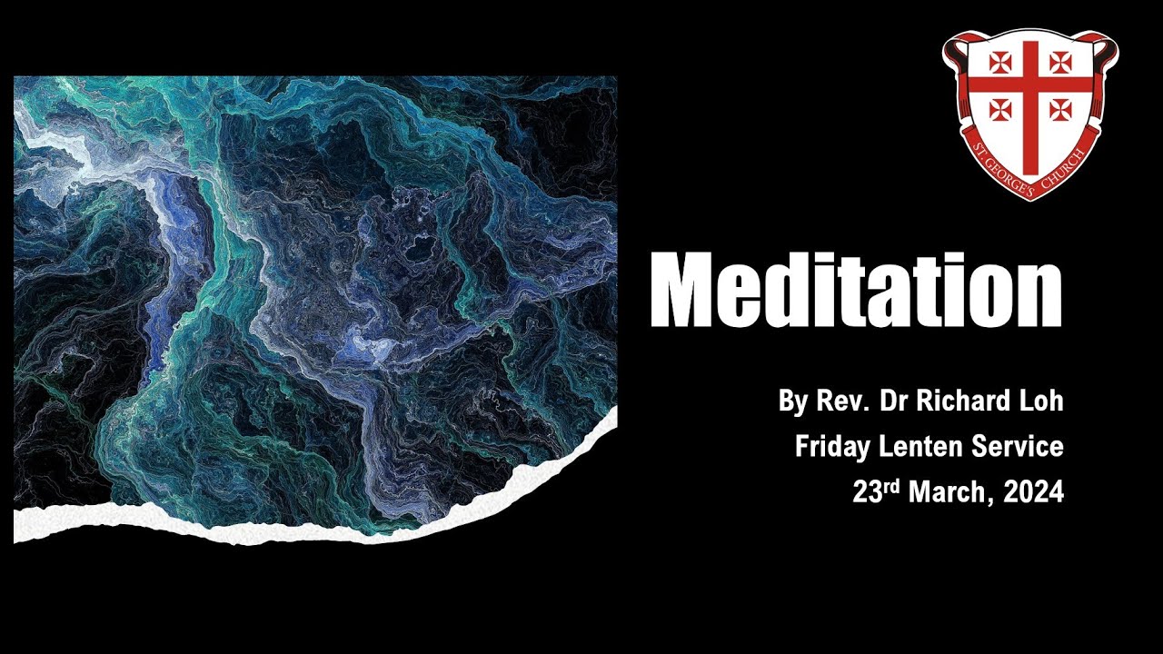 Rev Dr Richard Loh preaching on Meditation as a Lenten Discipline - YouTube