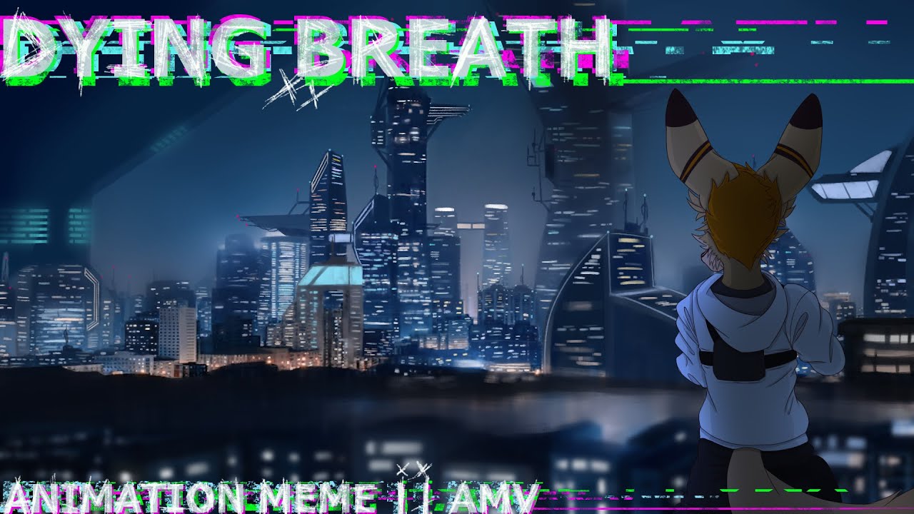 DYING BREATH || Animation Meme / AMV - YouTube