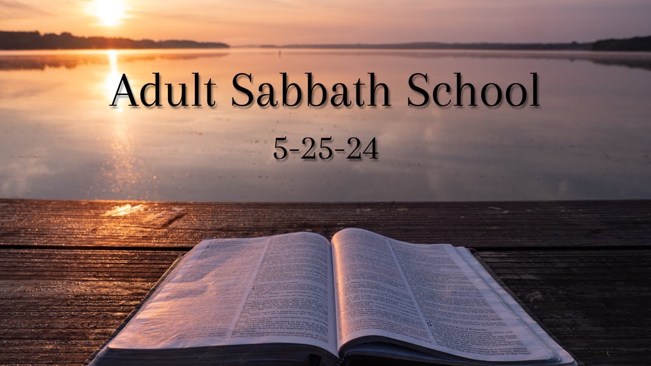 Sabbath School | May 25, 2024 - YouTube
