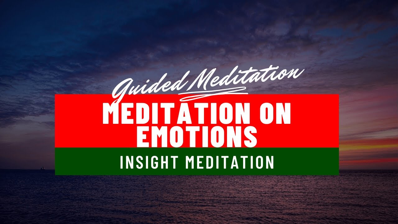 Meditation On Emotions: Guided Meditation - Insight Meditation - YouTube