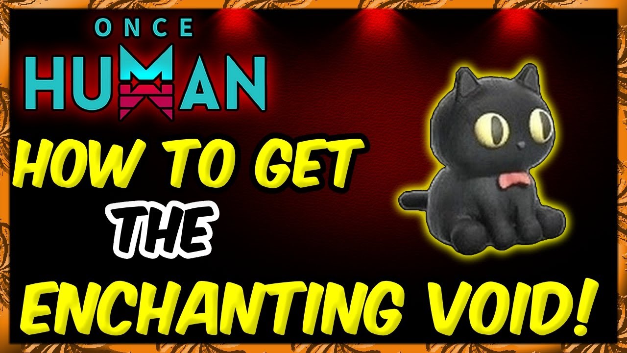 ONCE HUMAN - NEW DEVIANTS How To Get Enchanting Void - YouTube