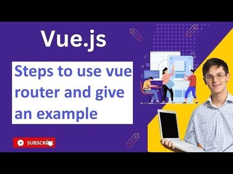42 What are the steps to use vue router and give an example in Vuejs explain with example - YouTube