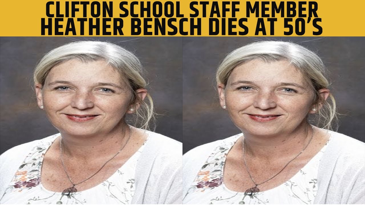 Who Was Heather Bensch? Heather Bensch Cause Of Death? Clifton School ...