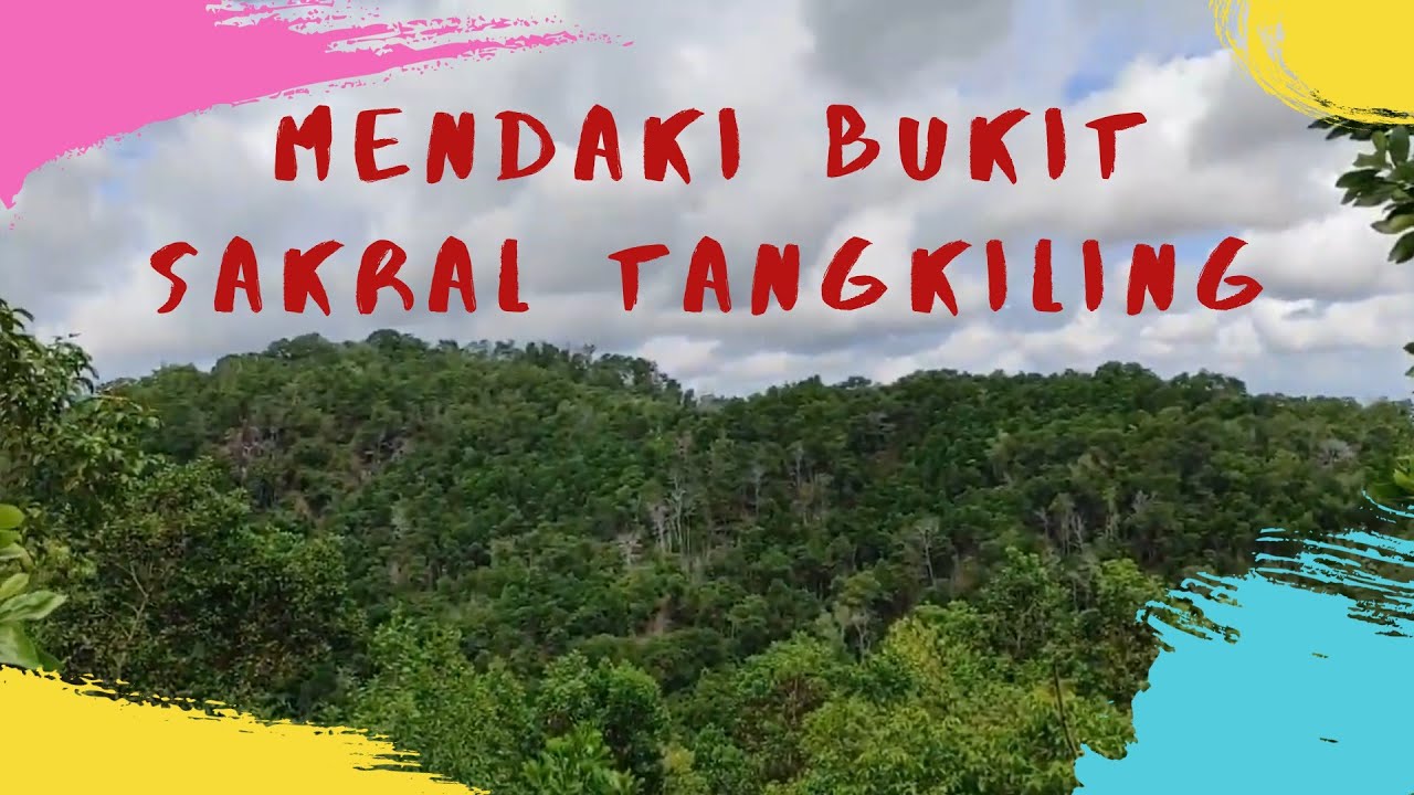 Pendakian Bukit Tangkiling | Tempat Sakral di Palangka Raya. # ...