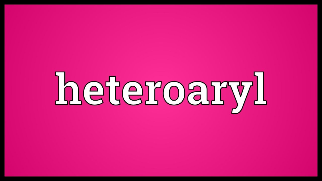 Heteroaryl Meaning - YouTube