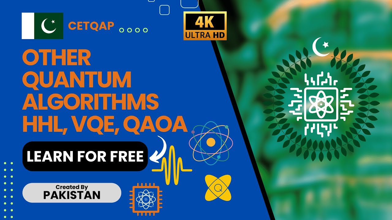 Quantum Pakistan - Other Algorithms (HHL, VQE, QAOA) - #CETQAP # ...