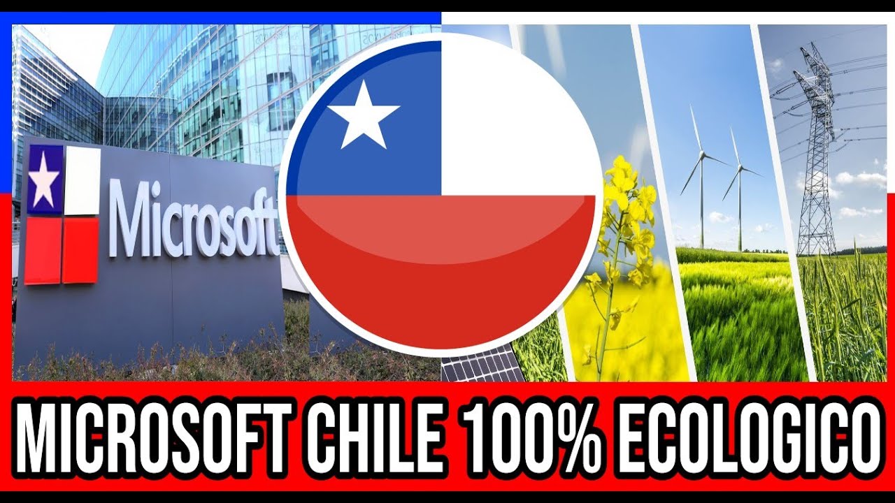 Microsoft Chile Trabajara con Energias Renovables 🇨🇱 #Chile #Valparaiso ...