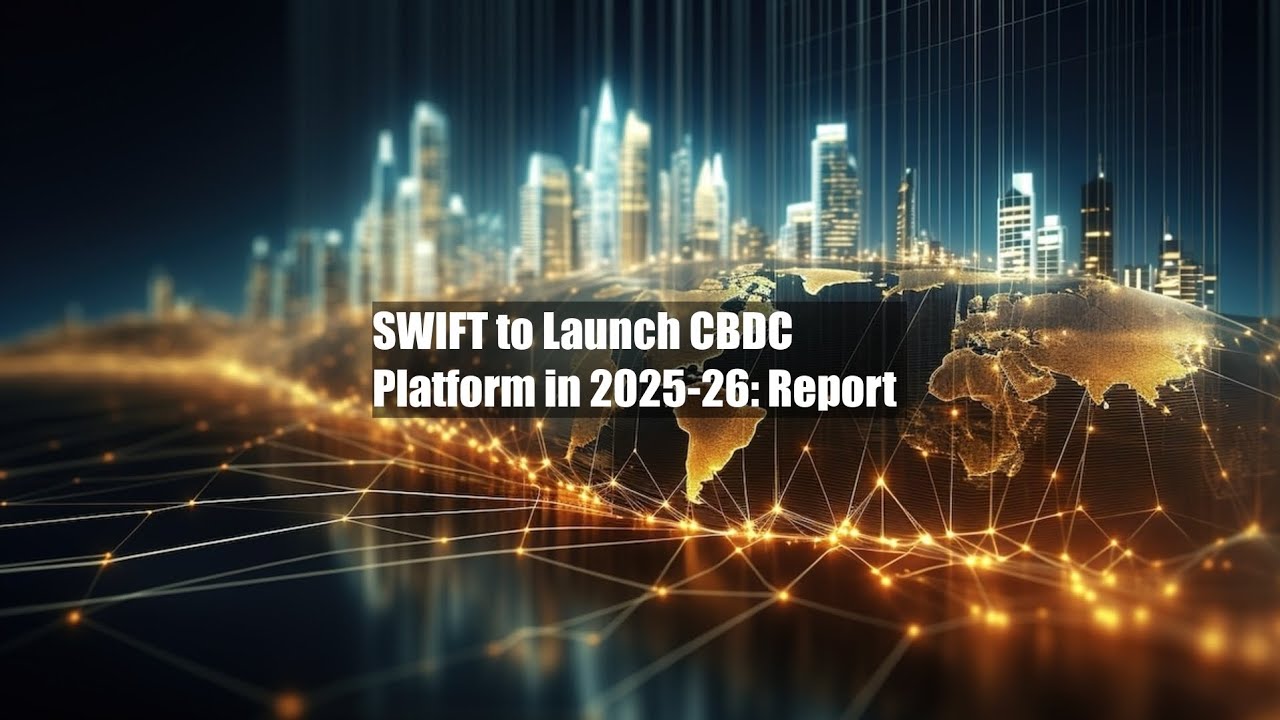 SWIFT to Launch CBDC Platform in 2025-26: Report - YouTube