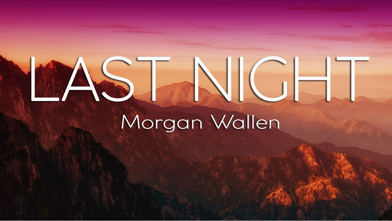 Morgan Wallen - Last Night (Lyrics) - YouTube