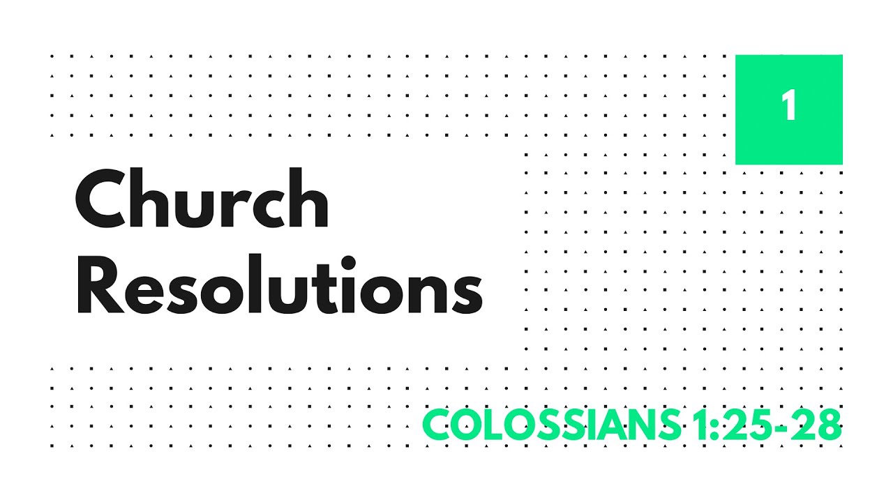 Church Resolutions pt. I - Colossians 1:25-28 (Pastor Mike Wiebe ...