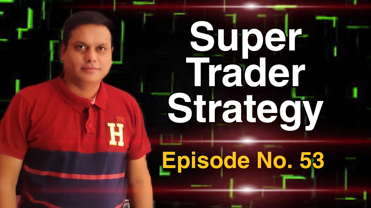 Super Trader Strategy l Episode No. 53 l - YouTube