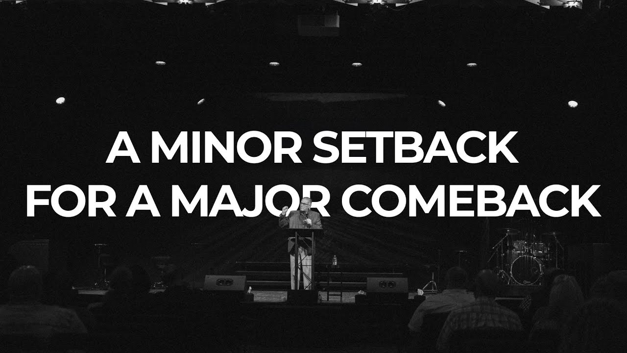A Minor Setback For A Major Comeback | Bro. Shorter | Truth Chapel ...