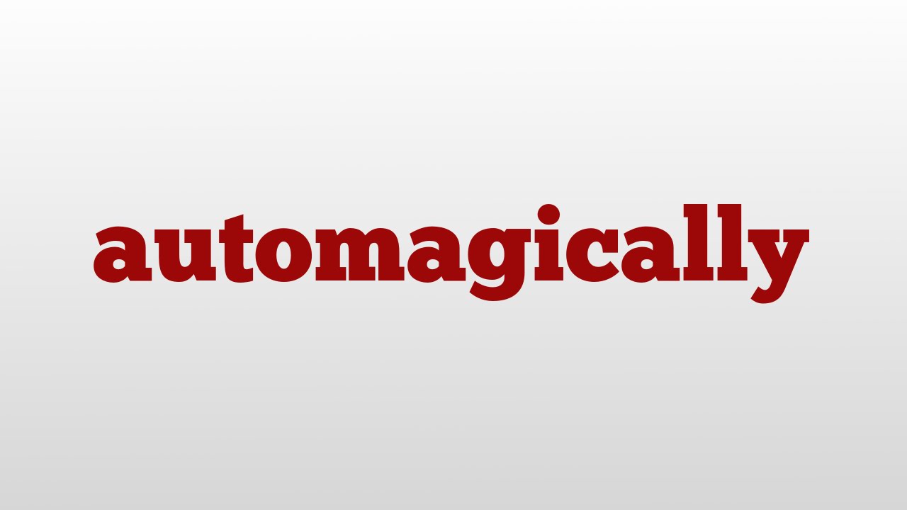 automagically meaning and pronunciation - YouTube