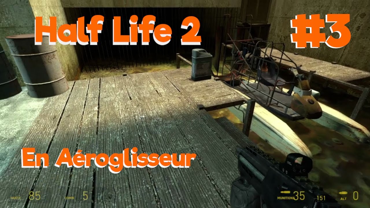 Let's play fr – Half Life 2 - ep3 : Vole sur l'eau. - YouTube