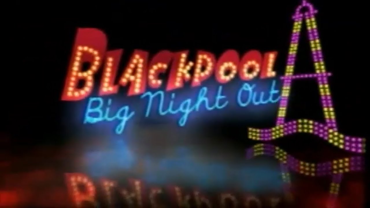 Blackpool - Big Night Out - YouTube