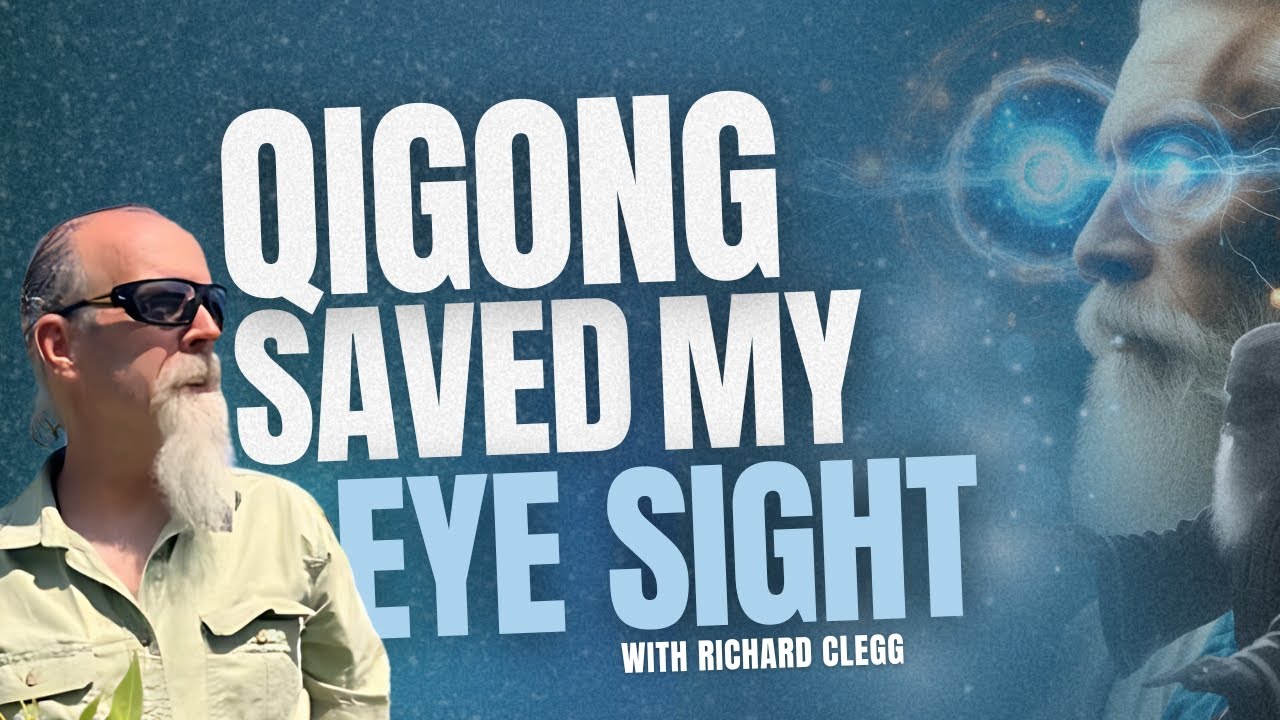 Qigong Saved My Eyesight - Richard Clegg's Vision Journey. - YouTube