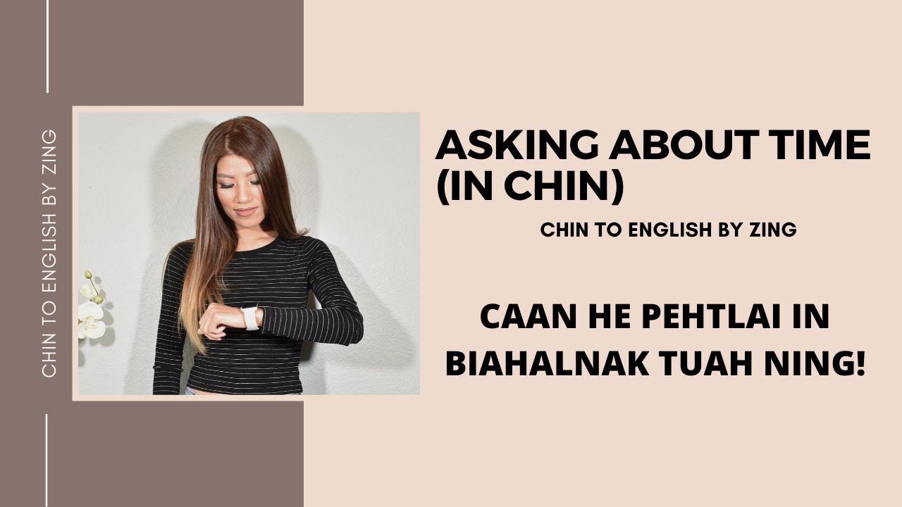 Asking about time in CHIN (Caan he pehtlai in bia nak tuah ning) Chin ...