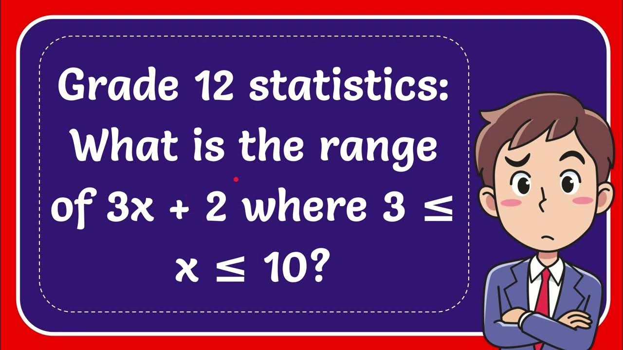 grade-12-statistics-what-is-the-range-of-3x-2-where-3-x-10
