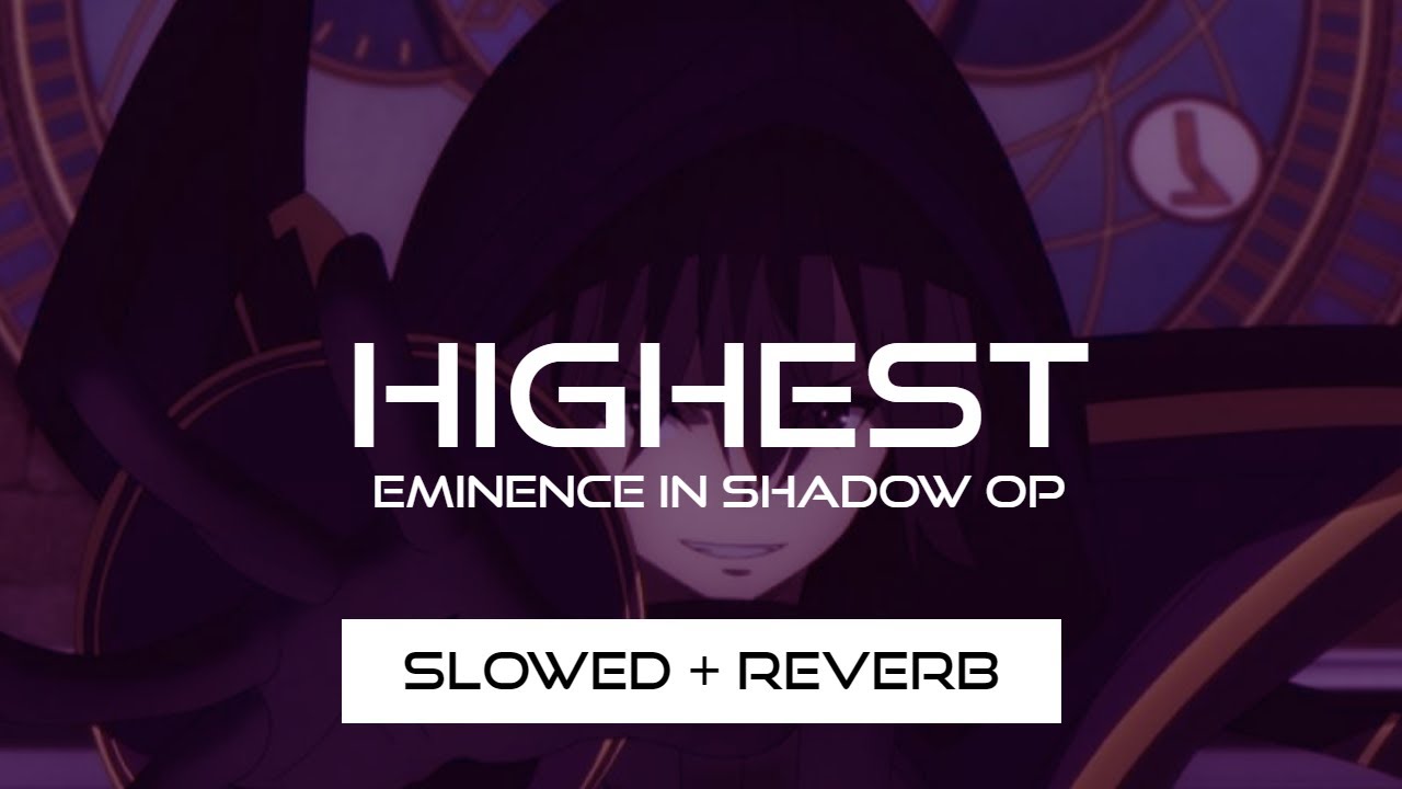 Highest - Eminence in Shadow OP Full (Slowed + Reverb) - YouTube