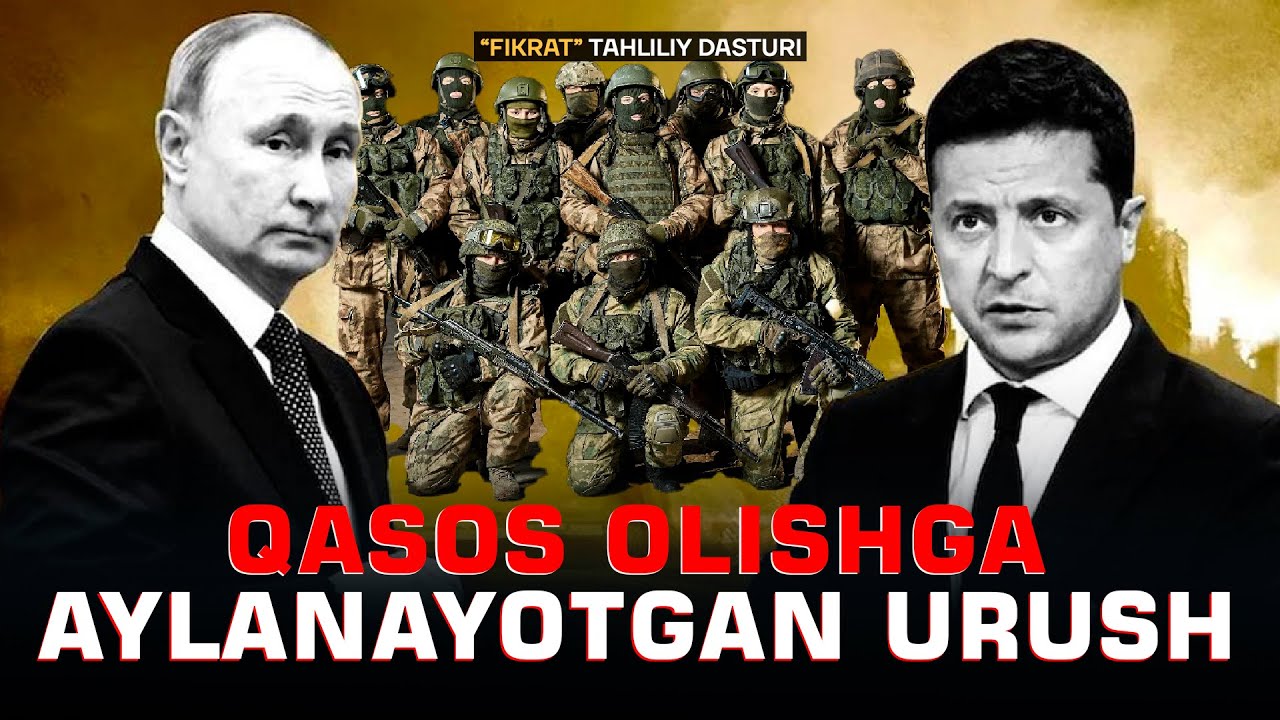 Rossiya va Ukraina urushi bugun qasos olishga aylandimi? #fikratuz ...