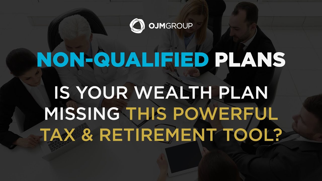 Non-Qualified Plans | Is Your Wealth Plan Missing this Powerful Tax ...