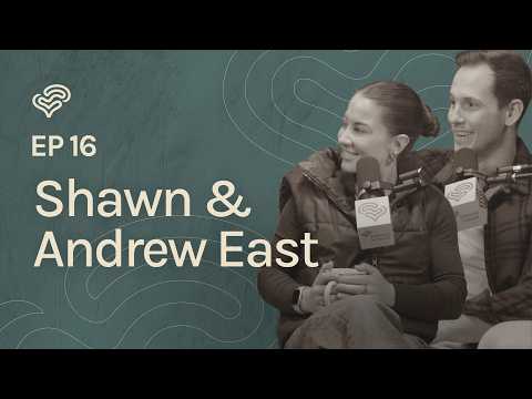 Shawn & Andrew East: Managing High-Stakes Pressure in Every Season of Life