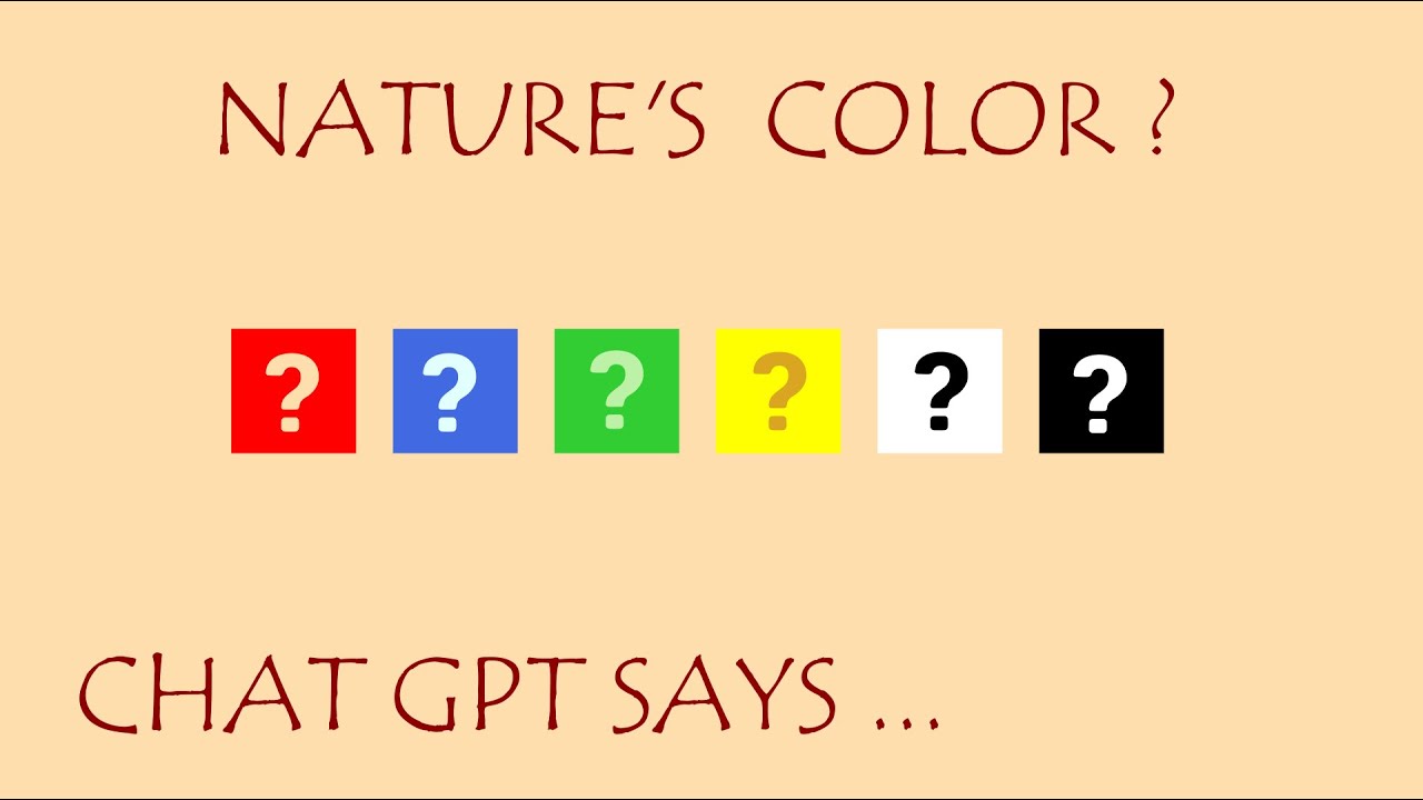 CHAT GPT - DIALOG 4 : WHAT IS THE MOST UBIQUITOUS COLOR IN NATURE ...