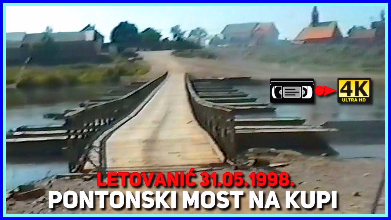 🇭🇷Pontonski most na Kupi (Letovanić 31.05.1998.)📼[🚨4K enhanced SD video ...