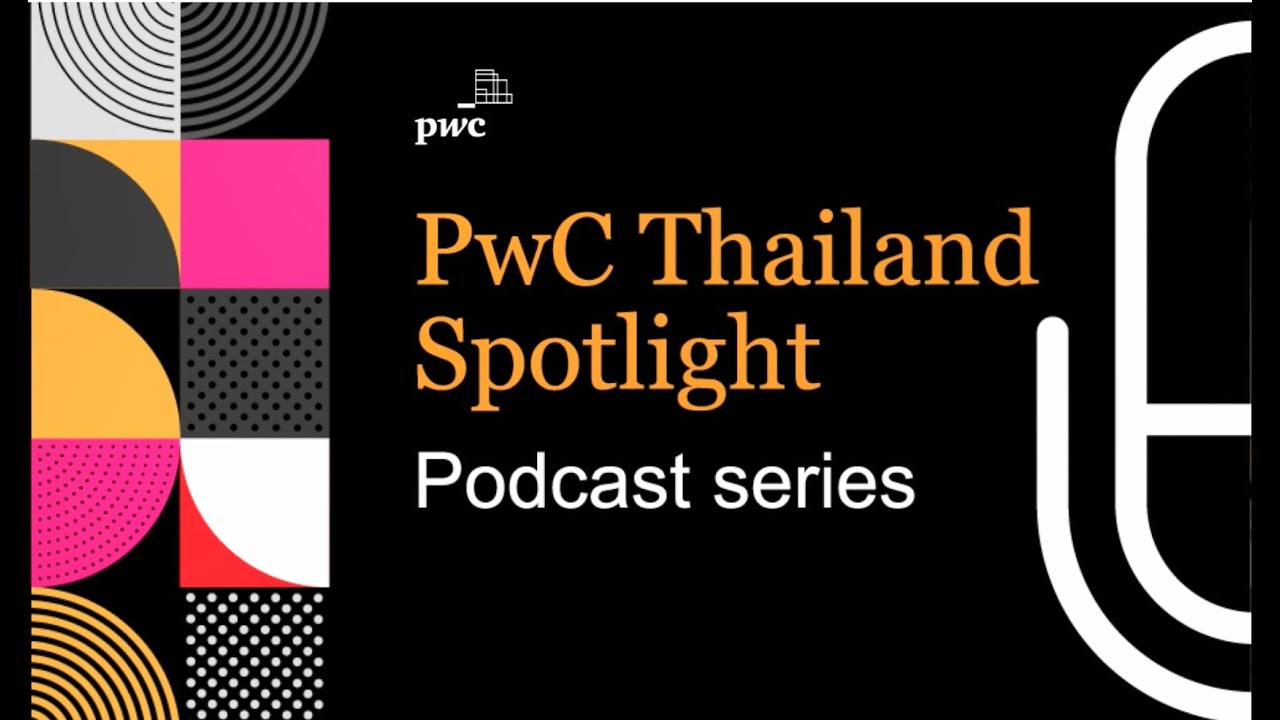 Introducing PwC Thailand Spotlight podcast series (English) - YouTube