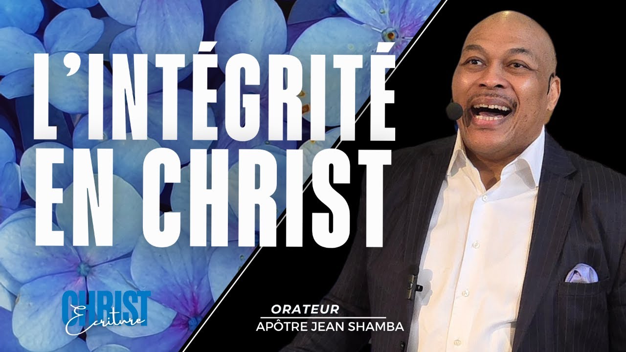 L'INTÉGRITÉ EN CHRIST | Apôtre Jean Shamba - YouTube