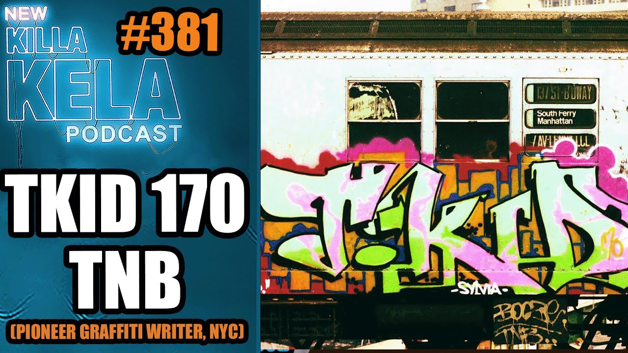 TKID 170 TNB (PIONEER GRAFFITI WRITER, NY) // KILLA KELA PODCAST - YouTube