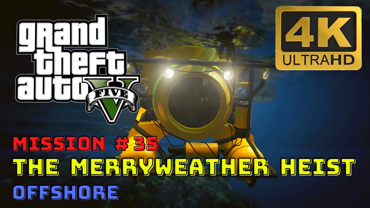 GTA V The Merryweather Heist (Offshore) | GTA 5 Gameplay - Mission 35 ...