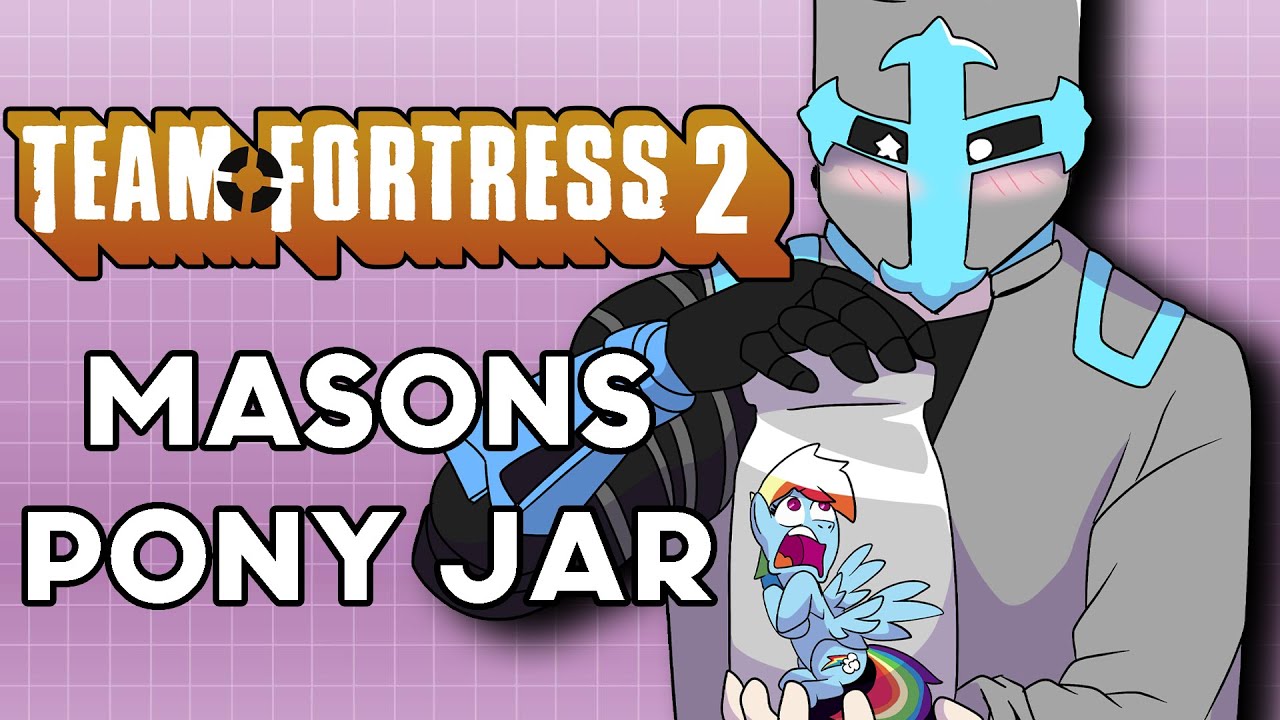 Masons Pony Jar - Team Fortress 2 - YouTube