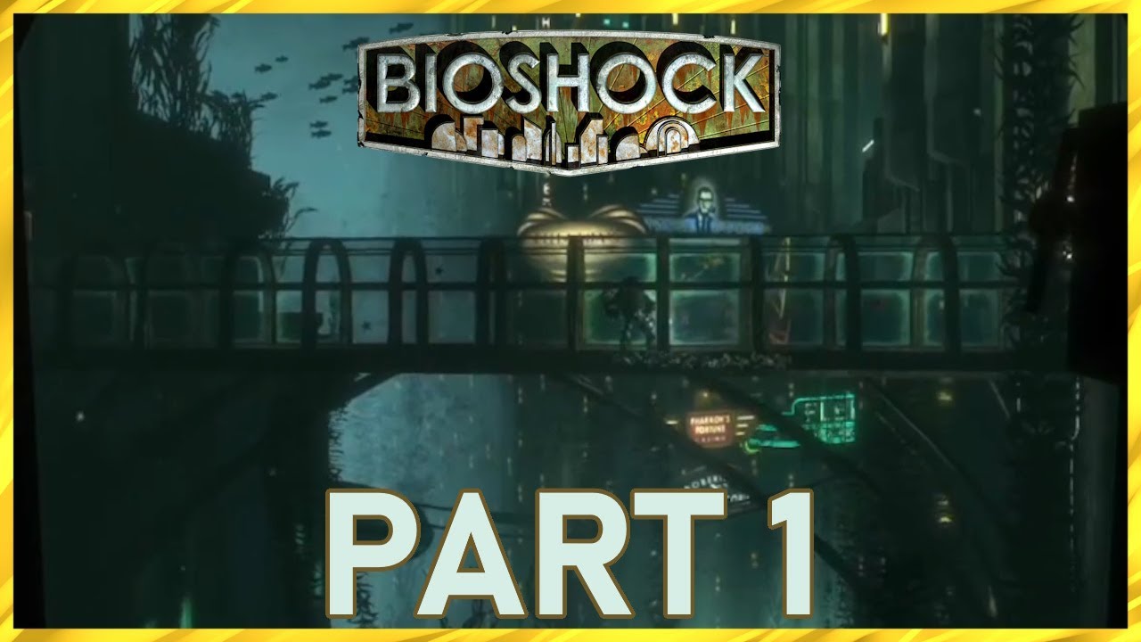 Bioshock - Part 1 - Somewhere Beyond The Sea - YouTube