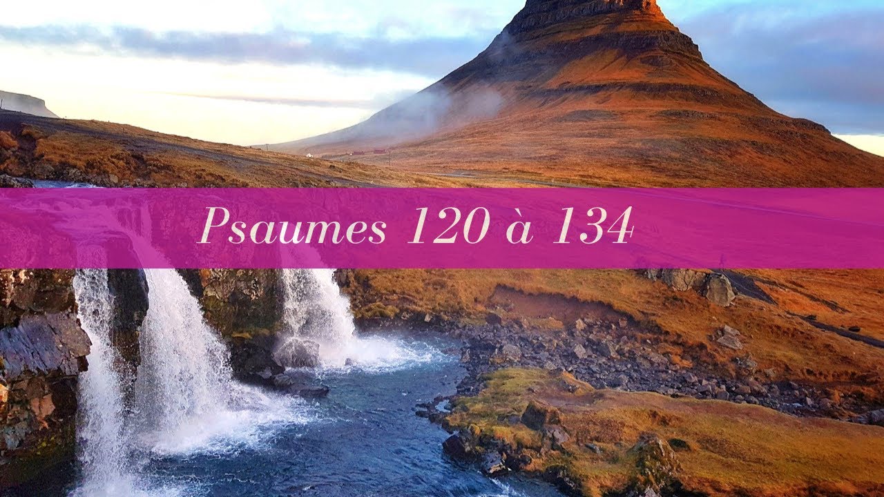 Bible Audio Semaine 19 - Psaumes 120 à 134 - YouTube