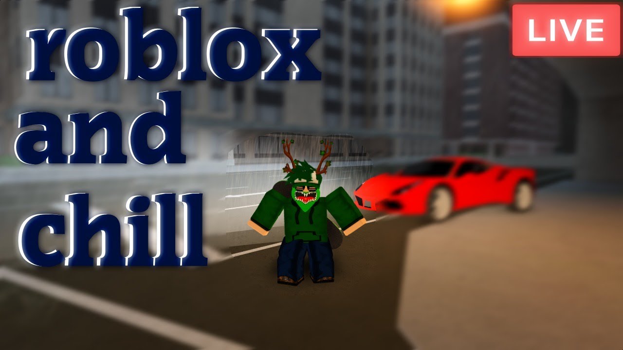 roblox and chill - YouTube