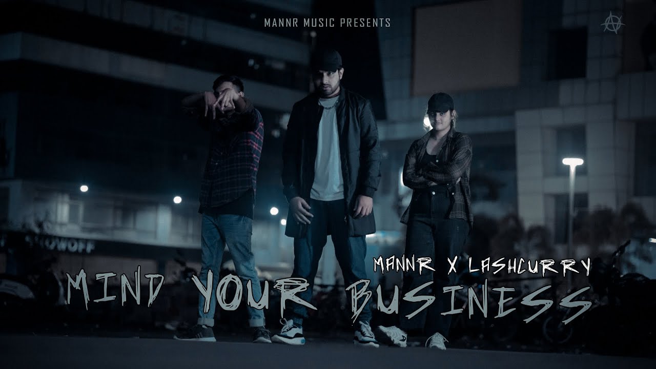 MANNR - MIND YOUR BUSINESS Ft. LASH CURRY - YouTube
