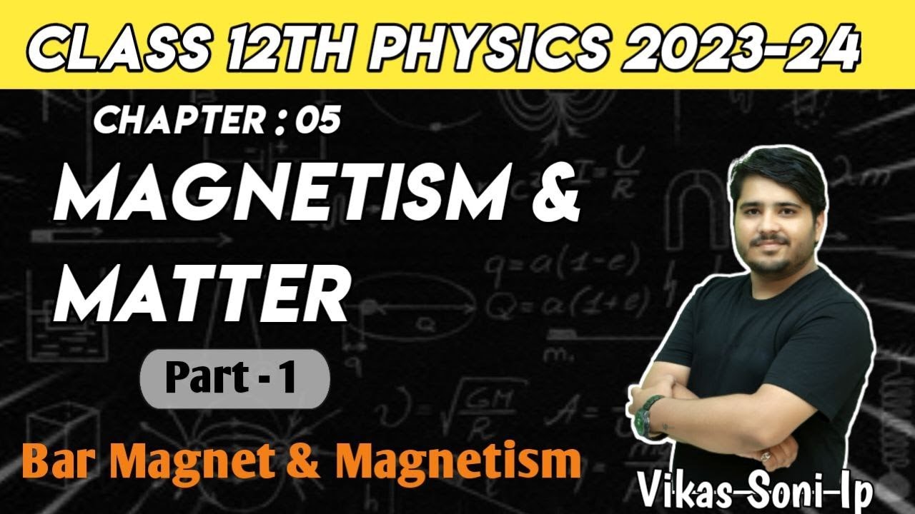 Magnetism & Matter Class 12 Physics | Bar Magnet & Magnetic Field Lines ...