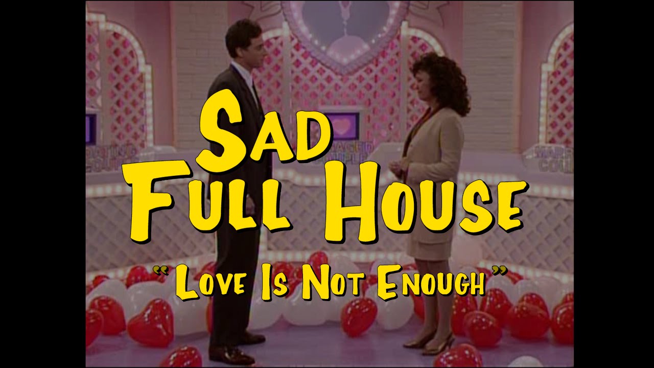 Sad Full House: "Love Is Not Enough" - YouTube