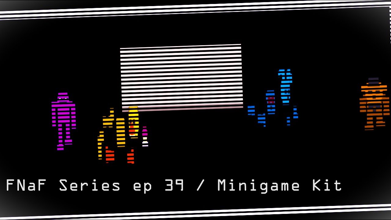 FNaF Series ep 39 / Minigame Kit - YouTube