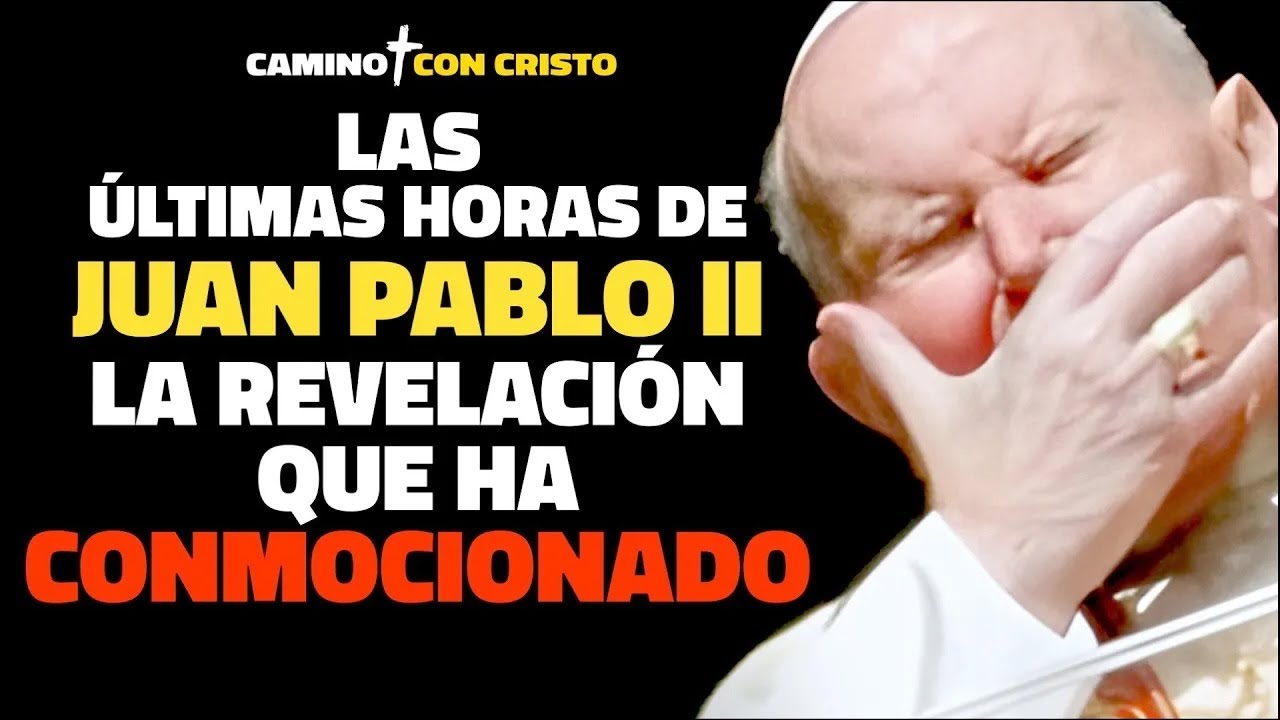 Juan Pablo II Las últimas horas de su vida y la revelación que ha ...