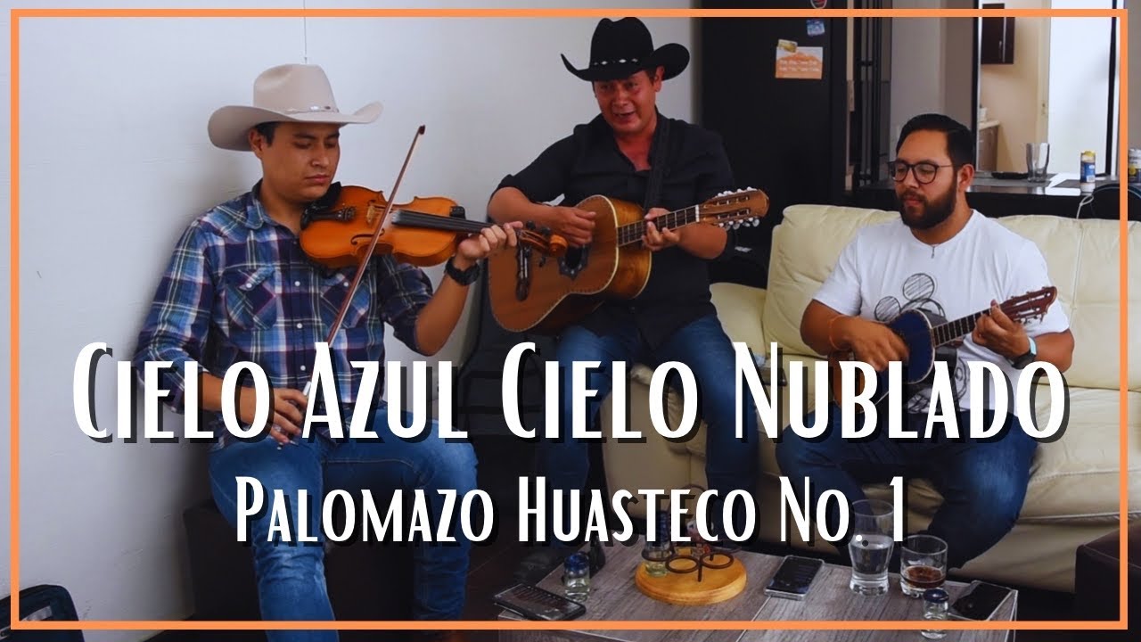 Palomazo Huasteco 1 - Cielo Azul Cielo Nublado - YouTube
