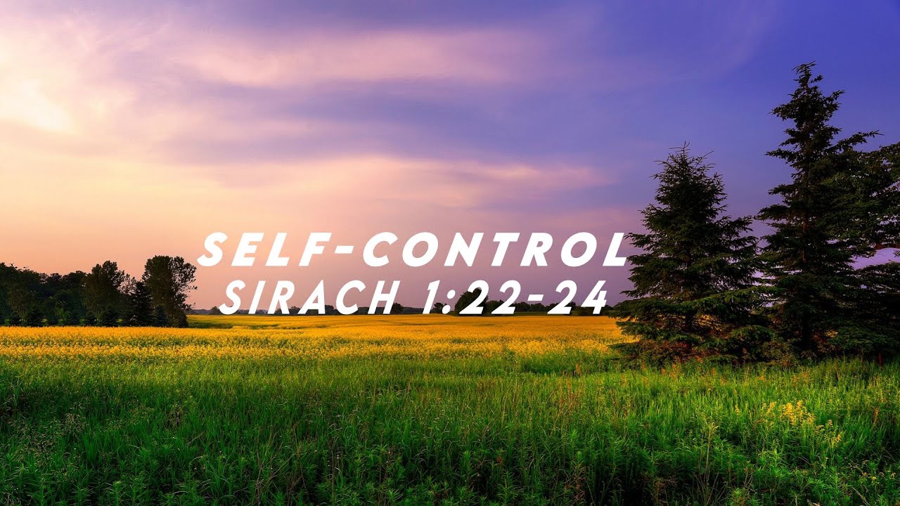 Self-Control (SIRACH 1: 22-24) | Good News Bible. - YouTube
