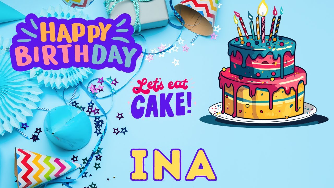 Happy Birthday Ina, Birthday of Ina, Best Birthday Wishes, hbd - YouTube