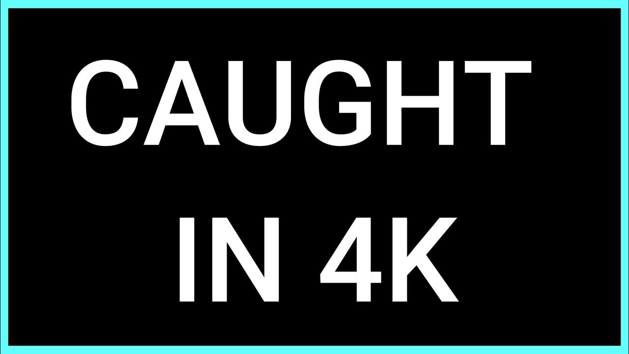 caught-in-4k-slang-word-what-does-it-mean-youtube
