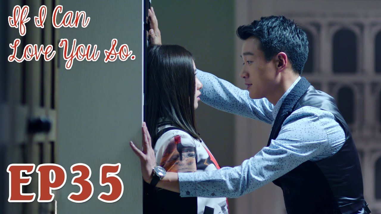 【ENG SUB】If I Can Love You So 35 如果可以这样爱 | Tong Dawei, Liu Shishi - YouTube