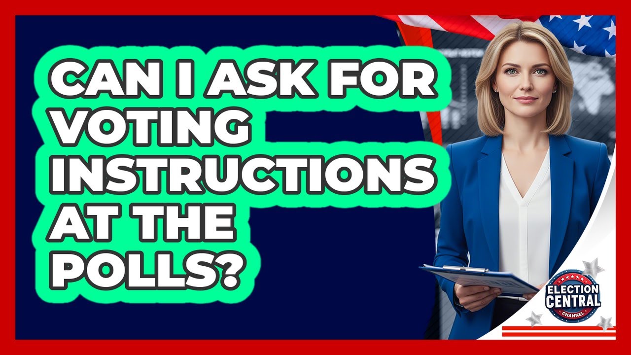 Can I Ask For Voting Instructions At The Polls? - YouTube