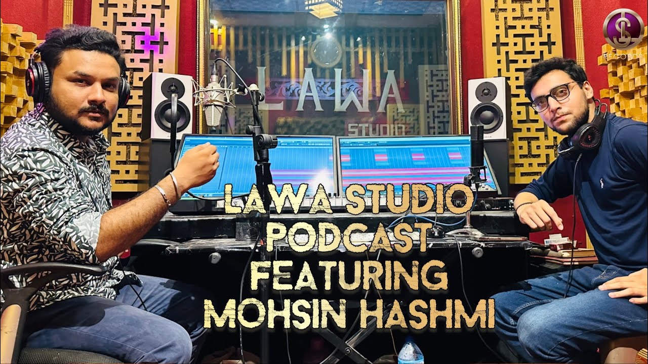 LAWA STUDIO PODCAST | FEATURING MOHSIN HASHMI | POD CAST #1 | LAWA ...
